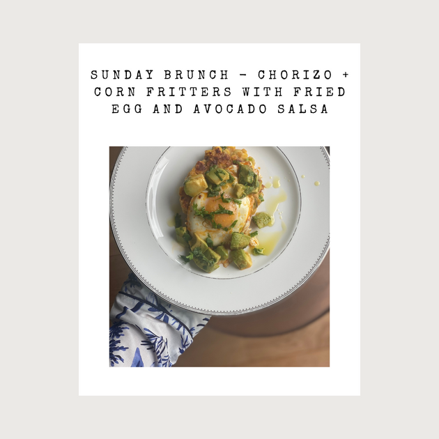 SUNDAY BRUNCH - CHORIZO + CORN FRITTERS WITH FRIED EGG AND AVOCADO SAL ...